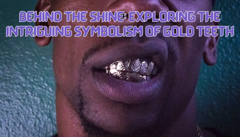 Gold Teeth Symbolism: More Than Just a Fashion Statement - Meaning Library